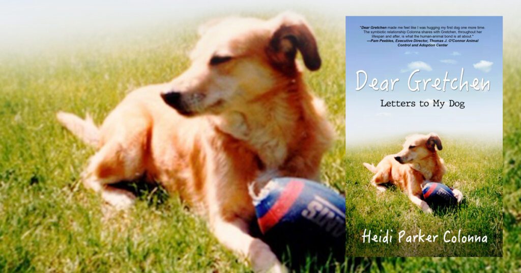 “Dear Gretchen: Letters to My Dog” by Heidi Parker Colonna – WellBeing ...